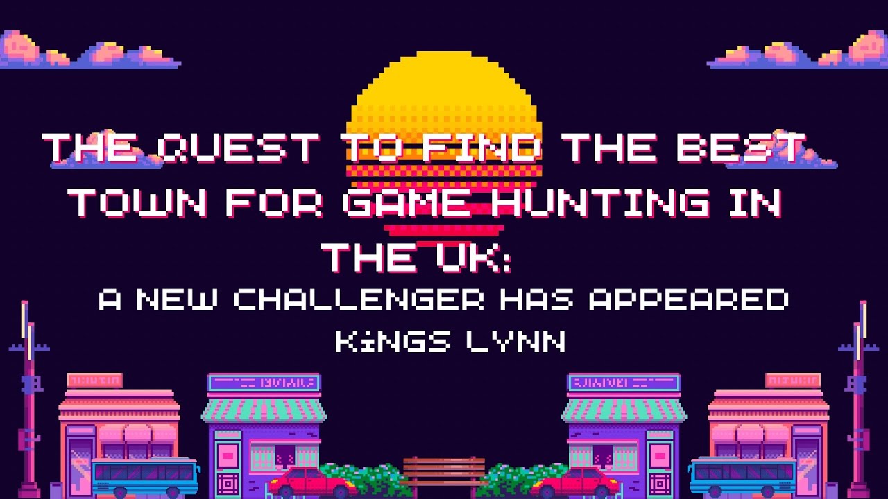 The Quest to find the Best Town for Game Hunting in the U.K: Episode 1 ...