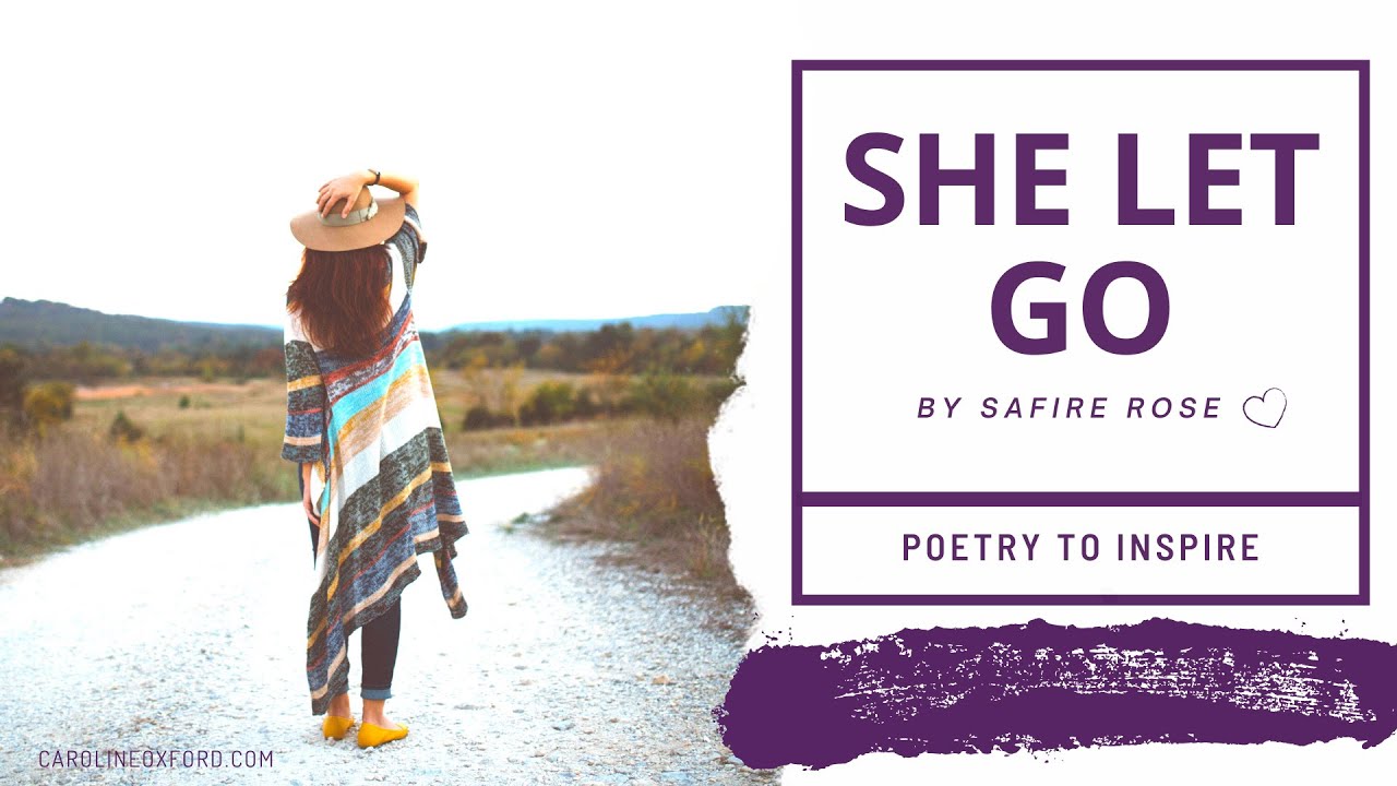 She Let Go by Safire Rose | Poetry That Inspires Empowerment - YouTube