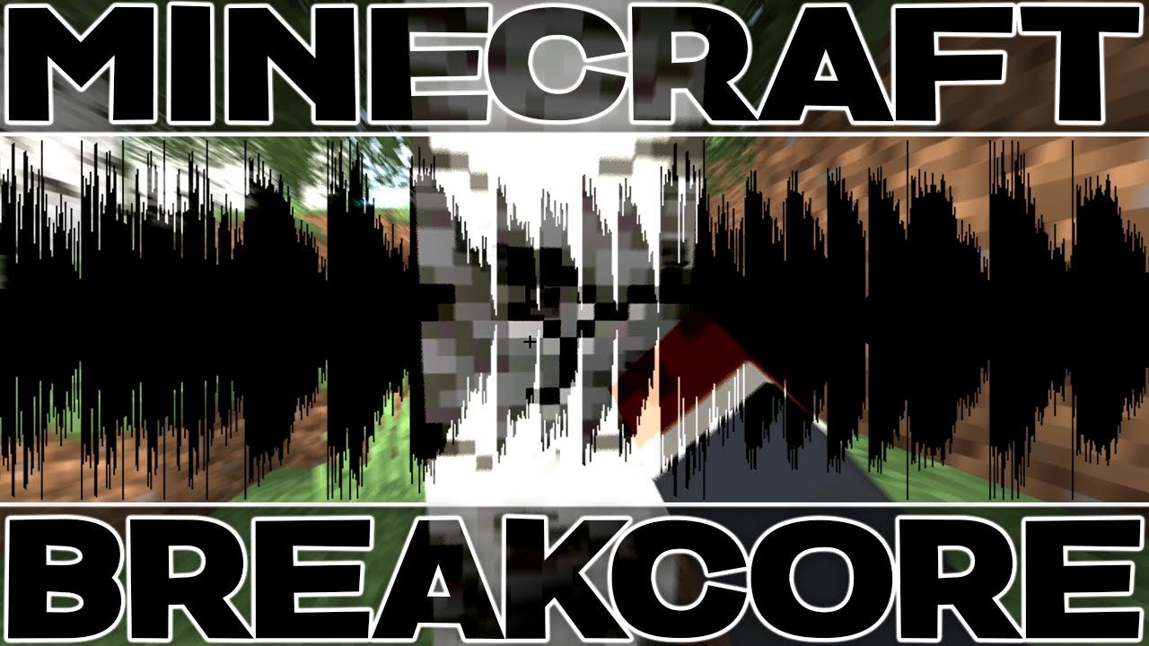 MINECRAFT BREAKCORE??? - YouTube