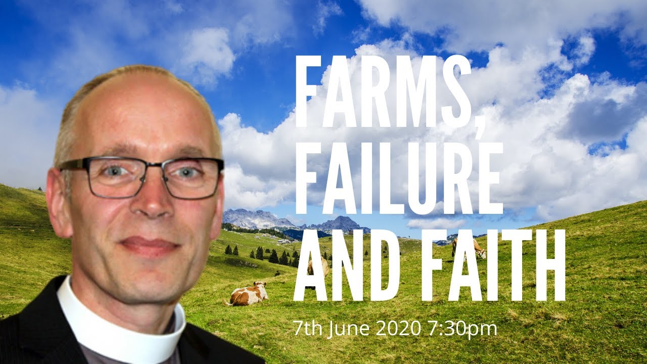 Farms, failure and faith - Rev Colin Mercer 7th June 2020 - YouTube