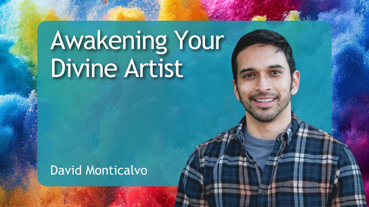 Awakening Your Divine Artist ~ w/ David Monticalvo (6/30/24) - YouTube