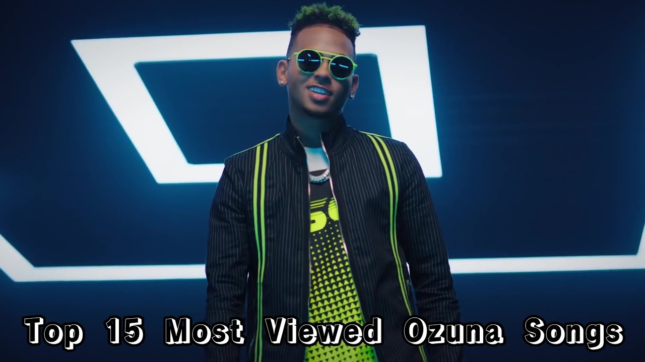 Top 15 Most Viewed Ozuna Songs - YouTube