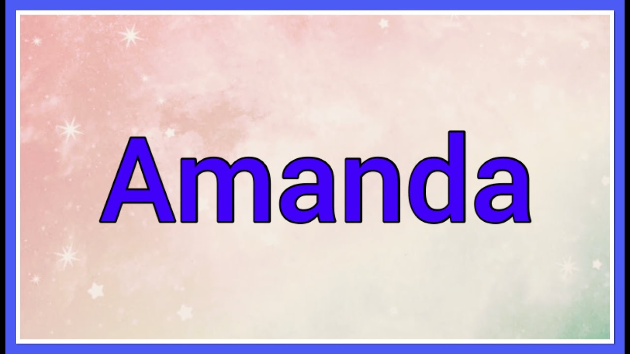 Amanda | Name Origin Meaning - YouTube