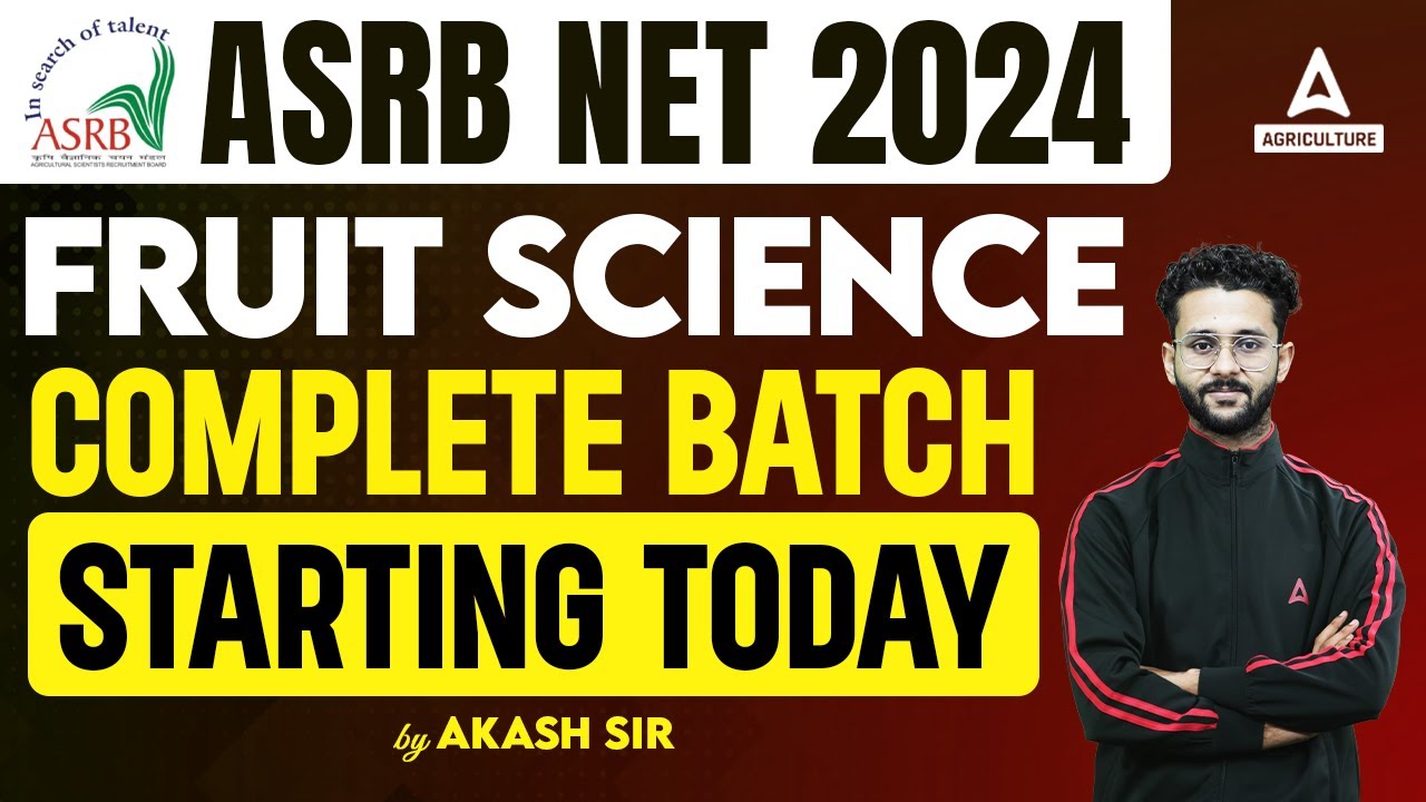 ASRB NET 2024 | Fruit Science Complete Batch Starting Today!! By Akash ...