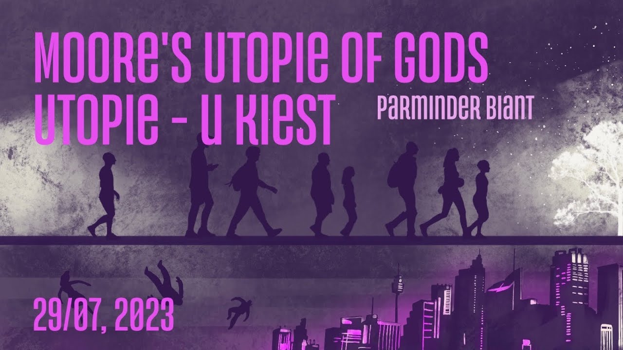 1. Moore’s Utopia of Gods Eutopia - Kies Maar! | Parminder (29-07-2023 ...