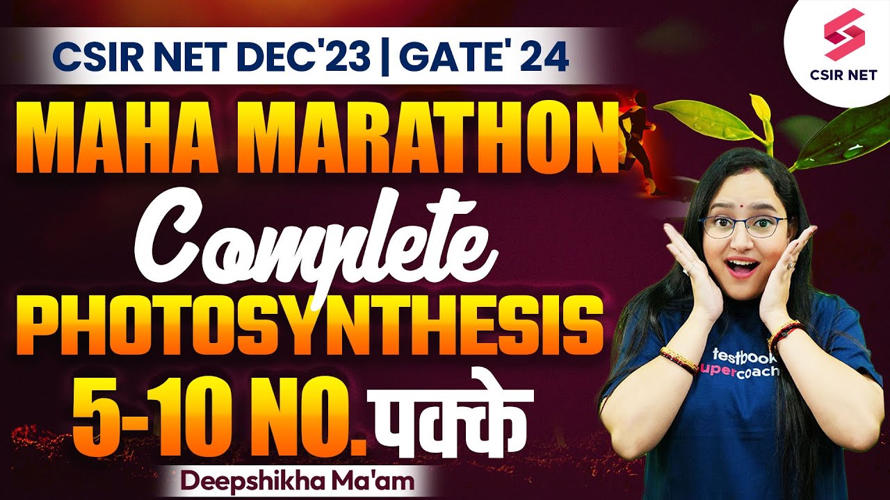 Csir Net Maha Marathon Complete Photosynthesis Super Fast Revision Pyqs Deepshikha Ma Am