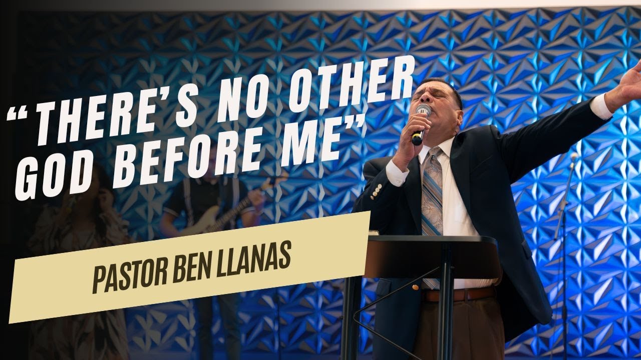 "THERE'S NO OTHER GOD BEFORE ME" | Pastor Ben Llanas | Apostolic ...