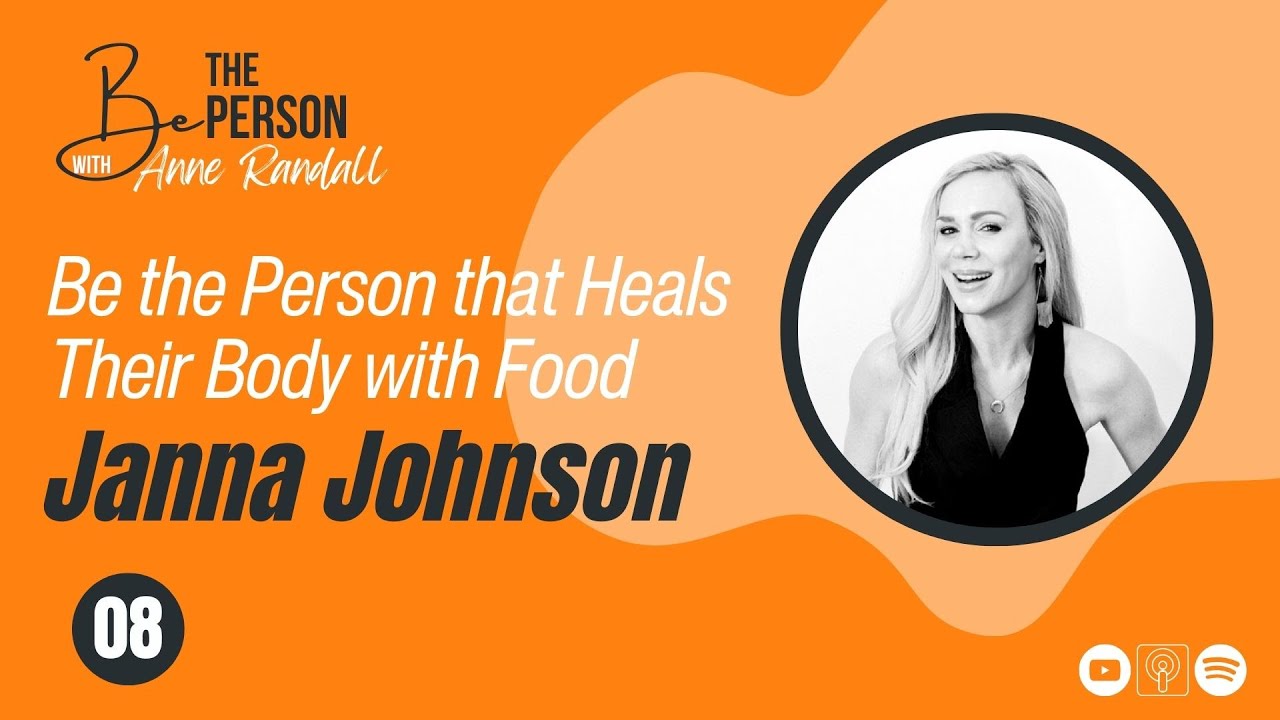 Overcoming Disease with Nutrition with Janna Johnson | Be the Person ...