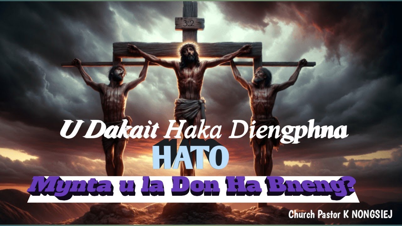 u Dakait Haka Diengphna Hato u la Don Ha Bneng - Ch Pr K NONGSIEJ - YouTube