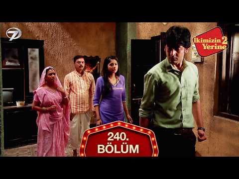 İkimizin Yerine Hint Dizisi 240. Bölüm