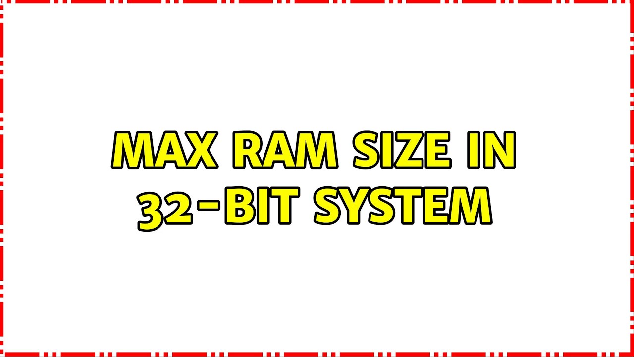Max Ram Size In 32 bit System YouTube max-ram-size-in-32-bit-system-youtube