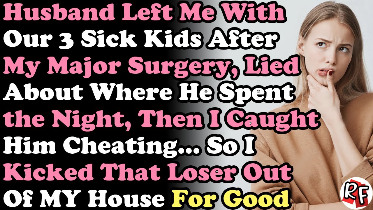 UPDATED: Husband Left Me With Our 3 Sick Kids After My Major Surgery ...