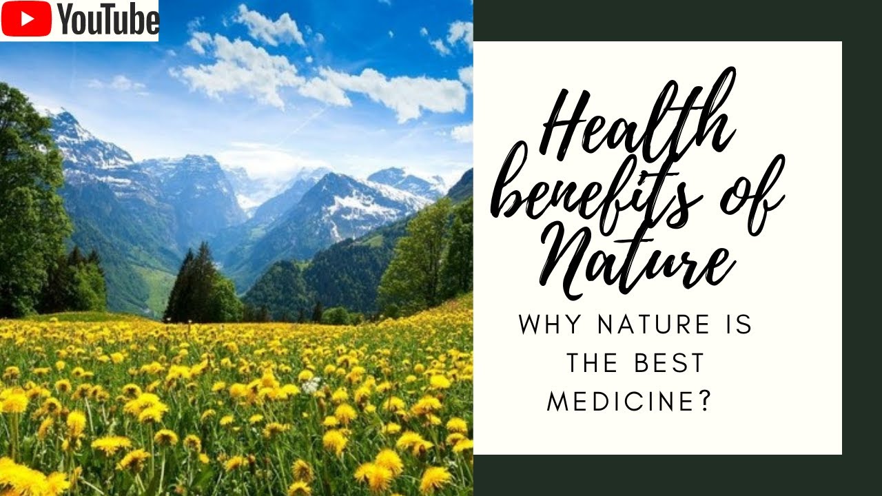 Why Nature is the best Medicine|Health benefits of Nature - YouTube