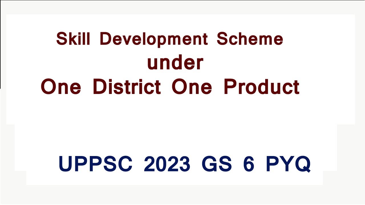 Skill Development Scheme under the One District One Product Programme ...