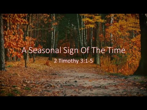 "A Seasonal Sign of the Time," 2 Timothy 3:1-5 - Pastor Gary - YouTube