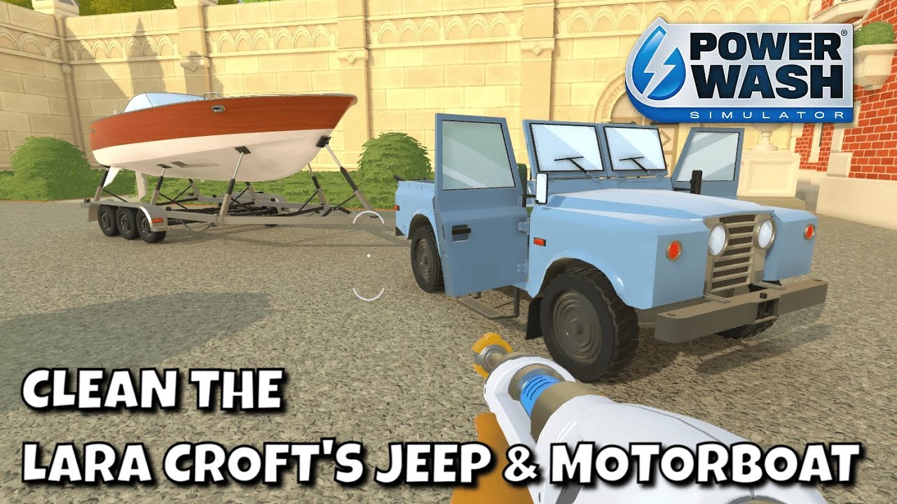 Clean the Lara Croft's Jeep & Motorboat - PowerWash Simulator Gameplay ...