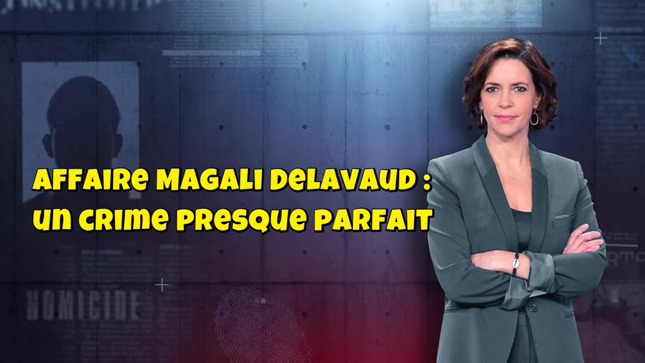 ENQUETES CRiMiNELLES 🔥👮Affaire Magali Delavaud : un crime presque ...