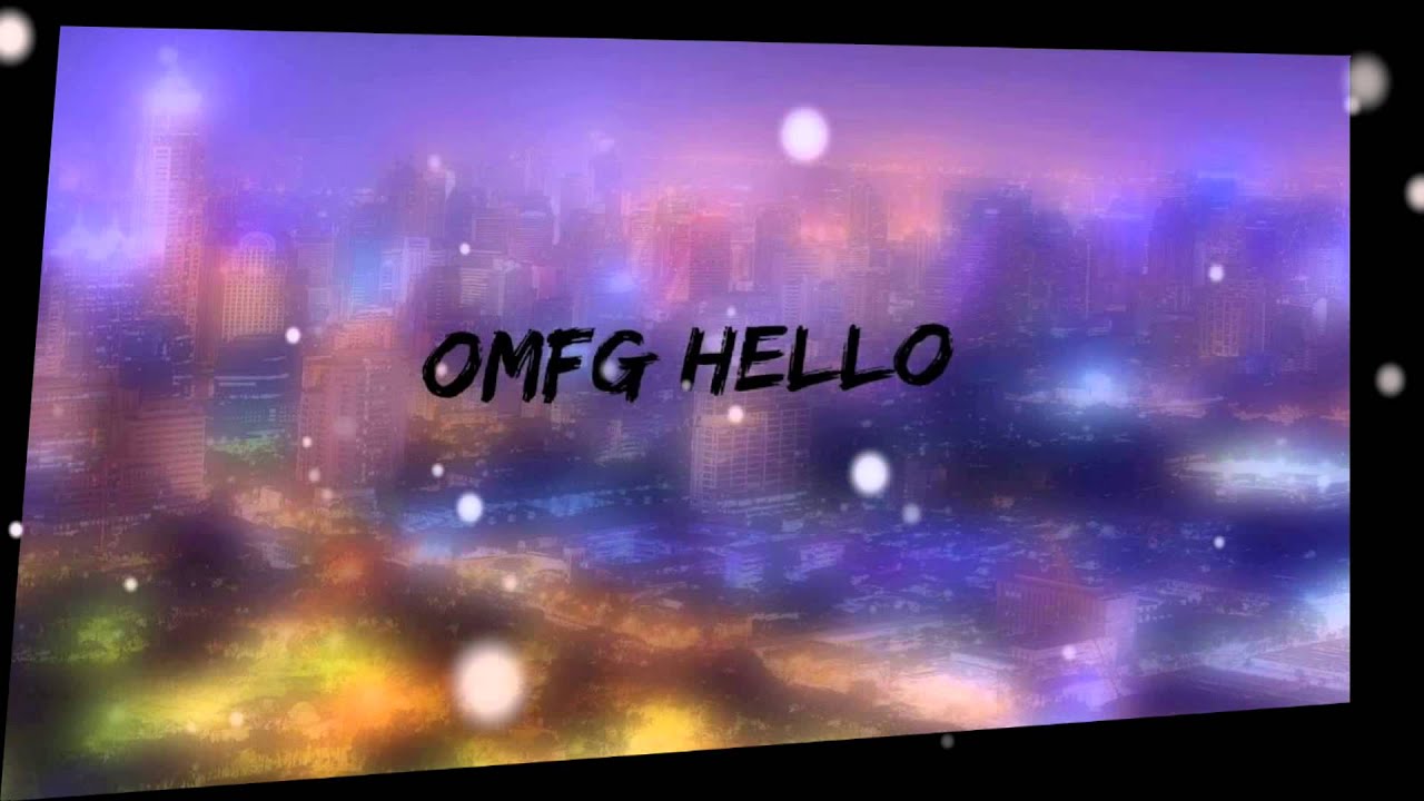 OMFG HELLO :) - YouTube