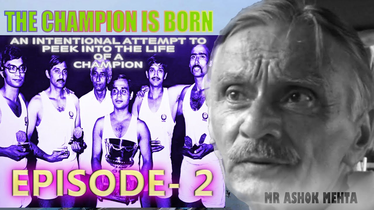 THE CHAMPION IS BORN- PEEKING INTO THE LIFE OF MR ASHOK MEHTA// EPISODE ...