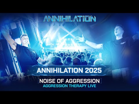 NOISE OF AGGRESSION: AGGRESSION THERAPY LIVE | ANNIHILATION 2025
