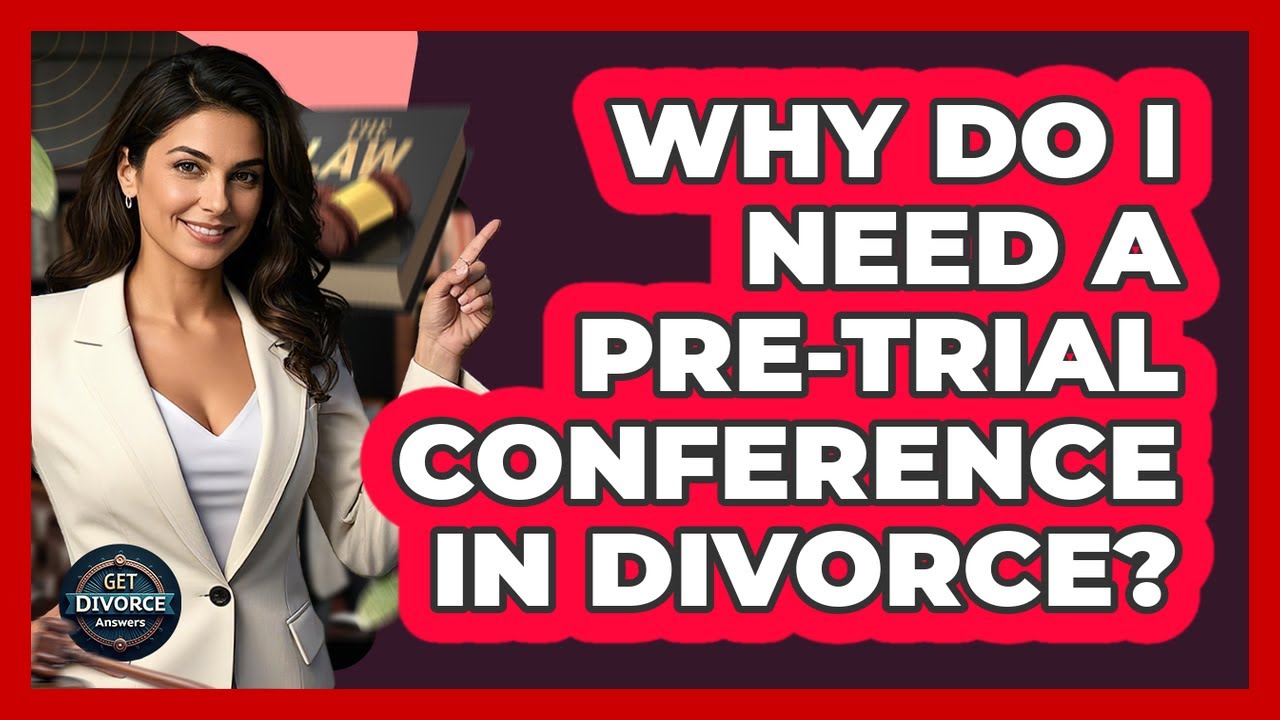 Why Do I Need A Pre-trial Conference In Divorce? - Get Divorce Answers ...