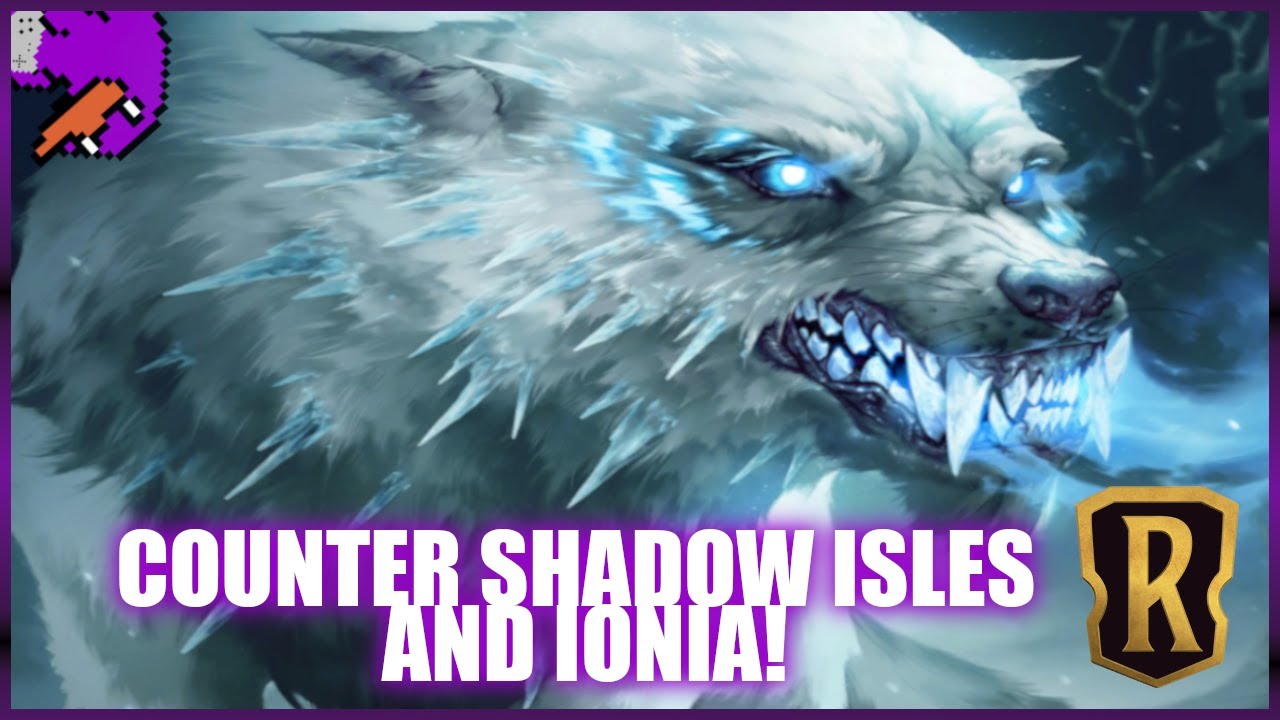 Counter Shadow Isles and Ionia? | Ranked Deck | Legends Of Runeterra ...