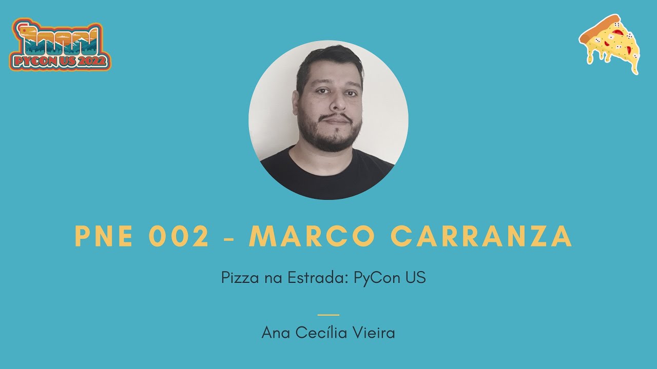 Pizza na Estrada - PyCon US - Marco Carranza, CTO @ TeamCore Solutions ...