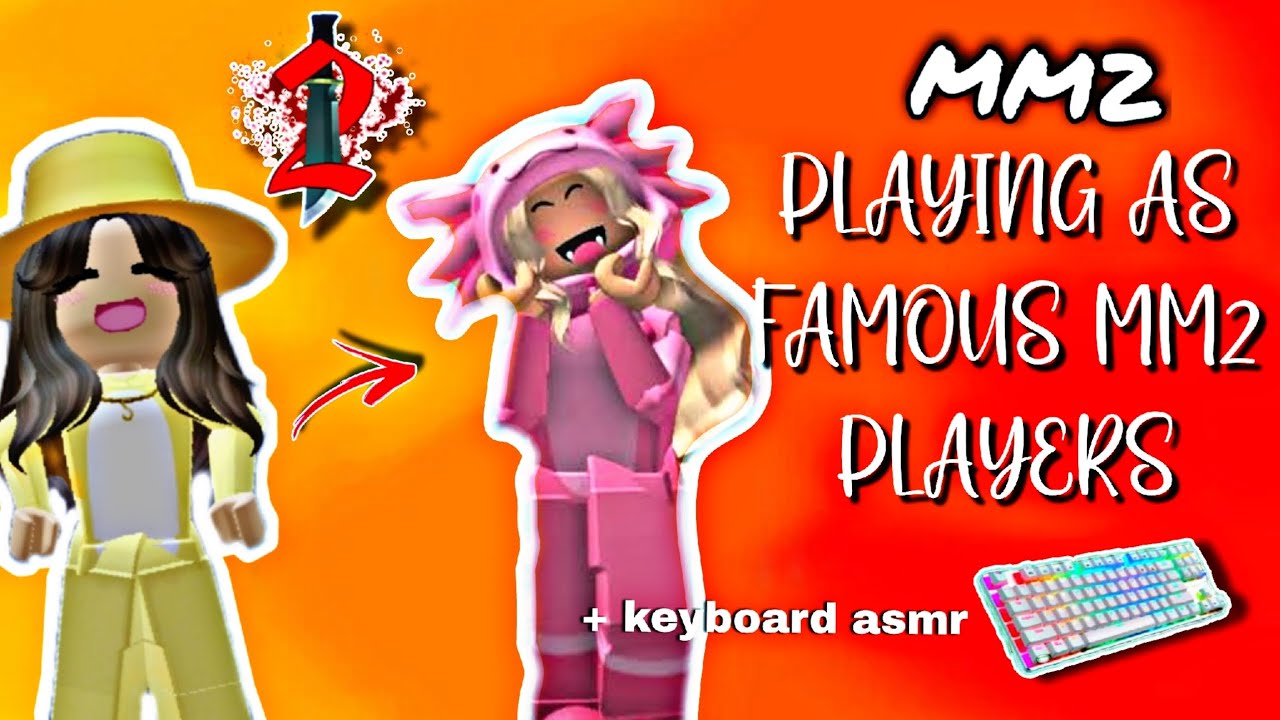 PLAYING AS FAMOUS MM2 PLAYERS! / Keilai Enahs - YouTube