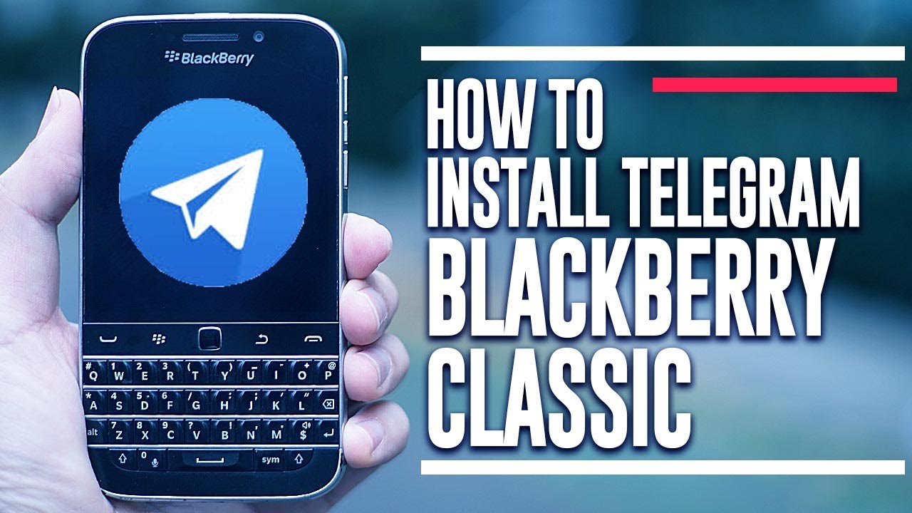 How to Install Telegram on the Blackberry Classic | Step by Step Guide ...