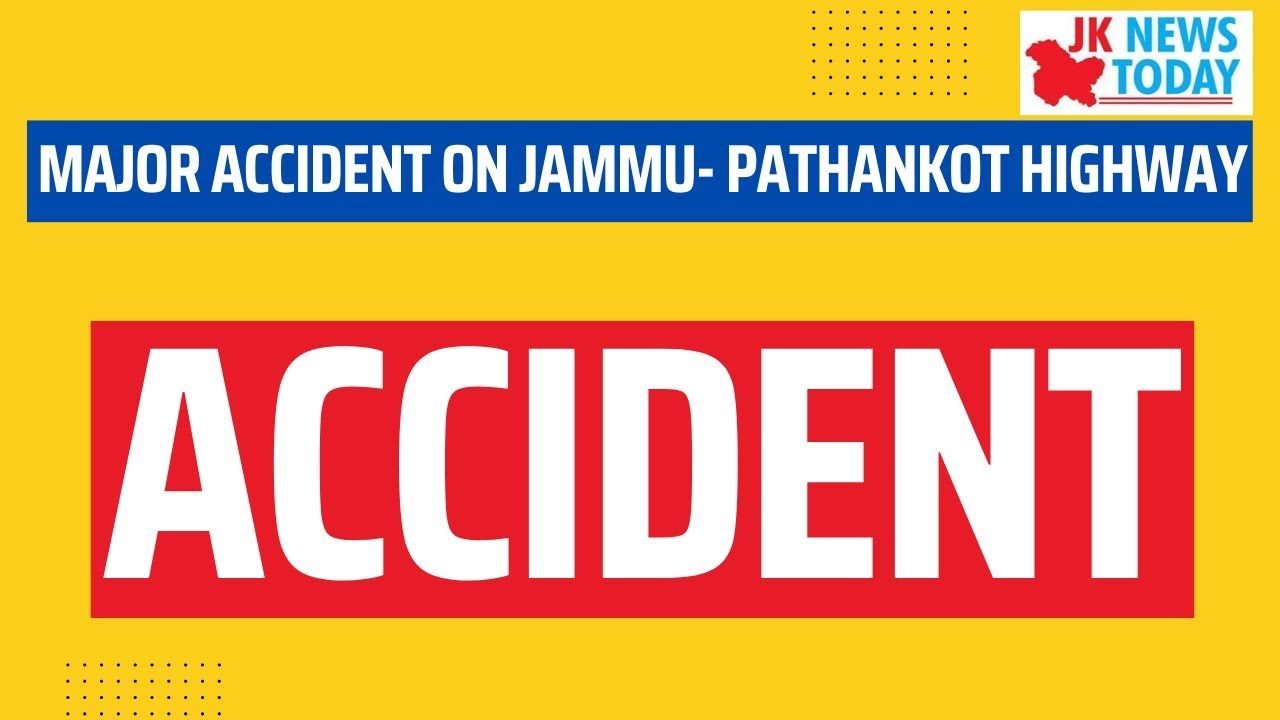 Major accident on Jammu- Pathankot highway | JK News Today - YouTube