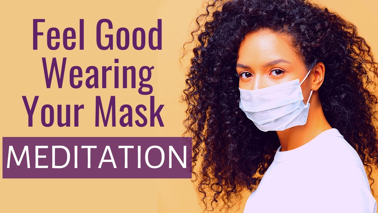 FACE MASK ANXIETY | Wear a Face Mask Meditation | Feel Confident ...