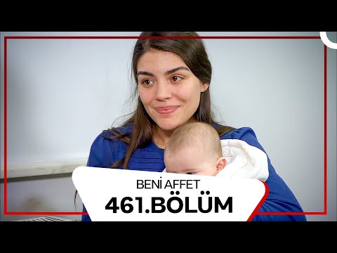 Beni Affet 461. Bölüm