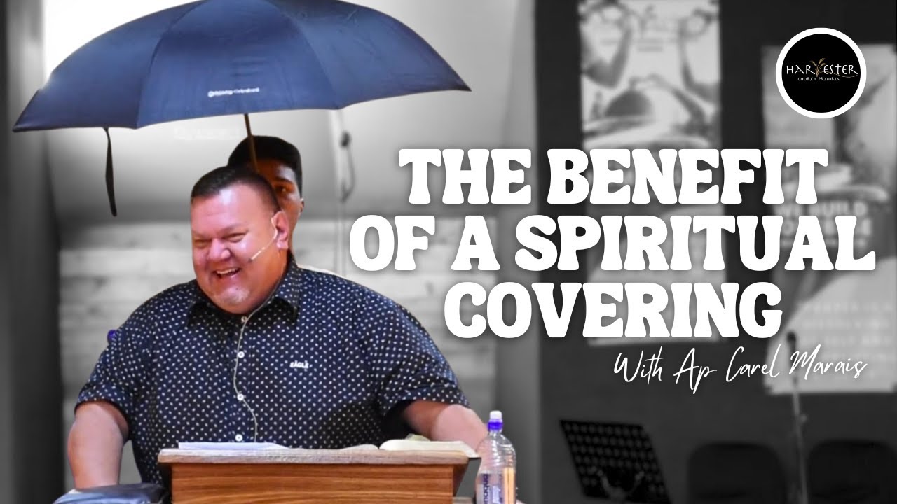 THE BENEFIT OF A SPIRITUAL COVERING || Ap. Carel Marais - YouTube