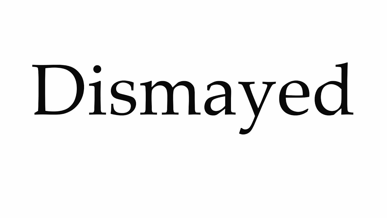 How to Pronounce Dismayed - YouTube
