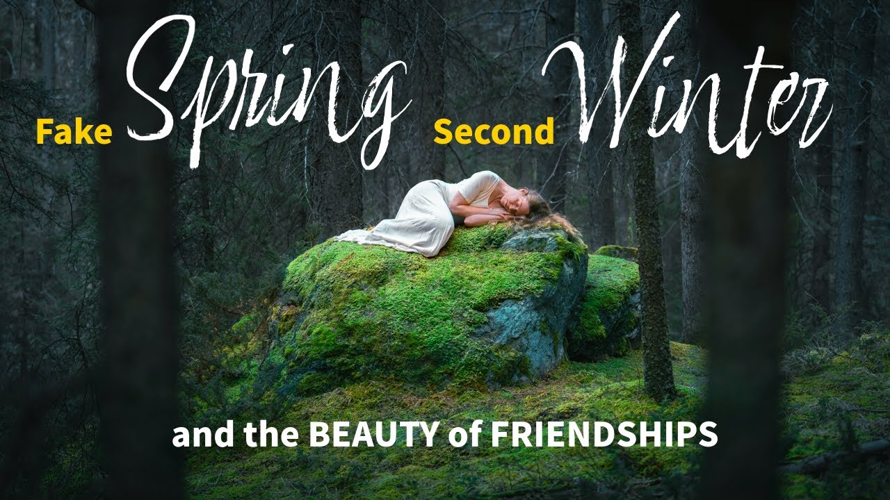Fake Spring, Second Winter and the Beauty of Friendships - YouTube