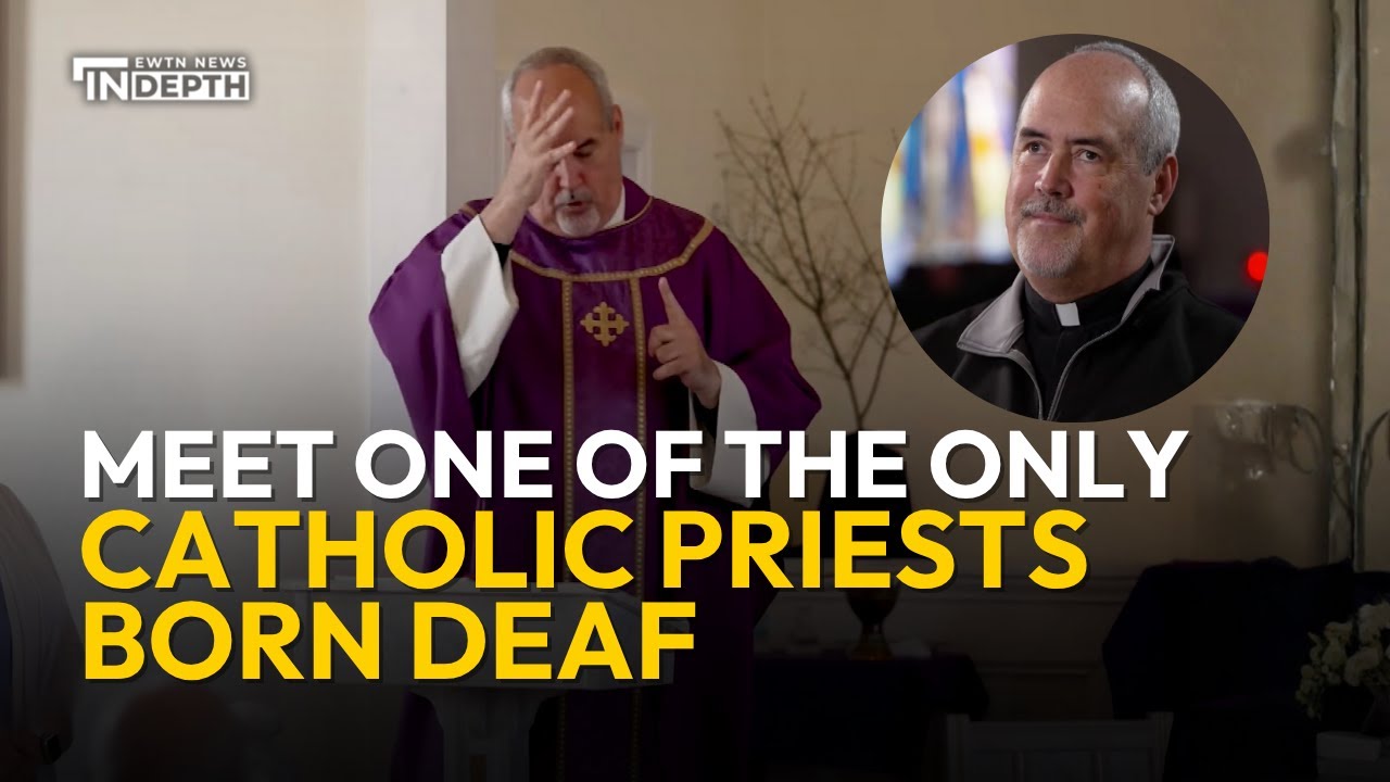 Meet One of the Only Catholic Priests Born Deaf | EWTN News In Depth ...