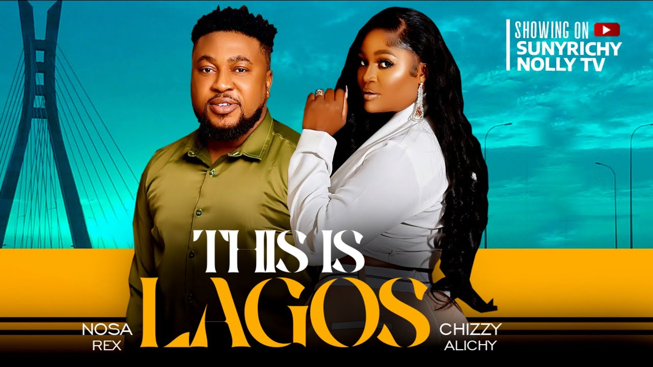 THIS IS LAGOS - Chizzy Alichi, Nosa Rex latest 2024 nigerian movies # ...