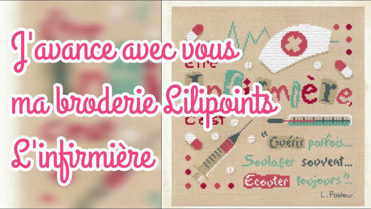 J'avance avec vous ma broderie LILIPOINTS L'infirmière - YouTube