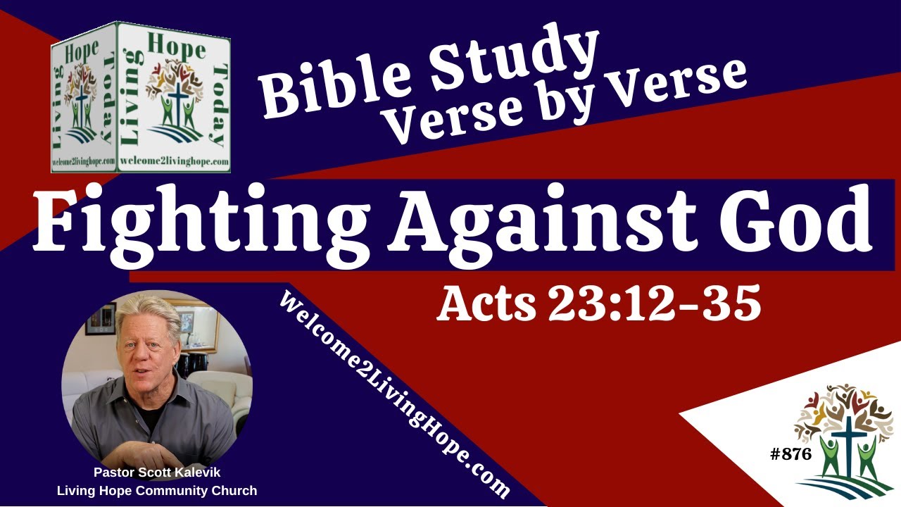 Fighting Against God! - Acts 23:12-35 - Living Hope Today - YouTube