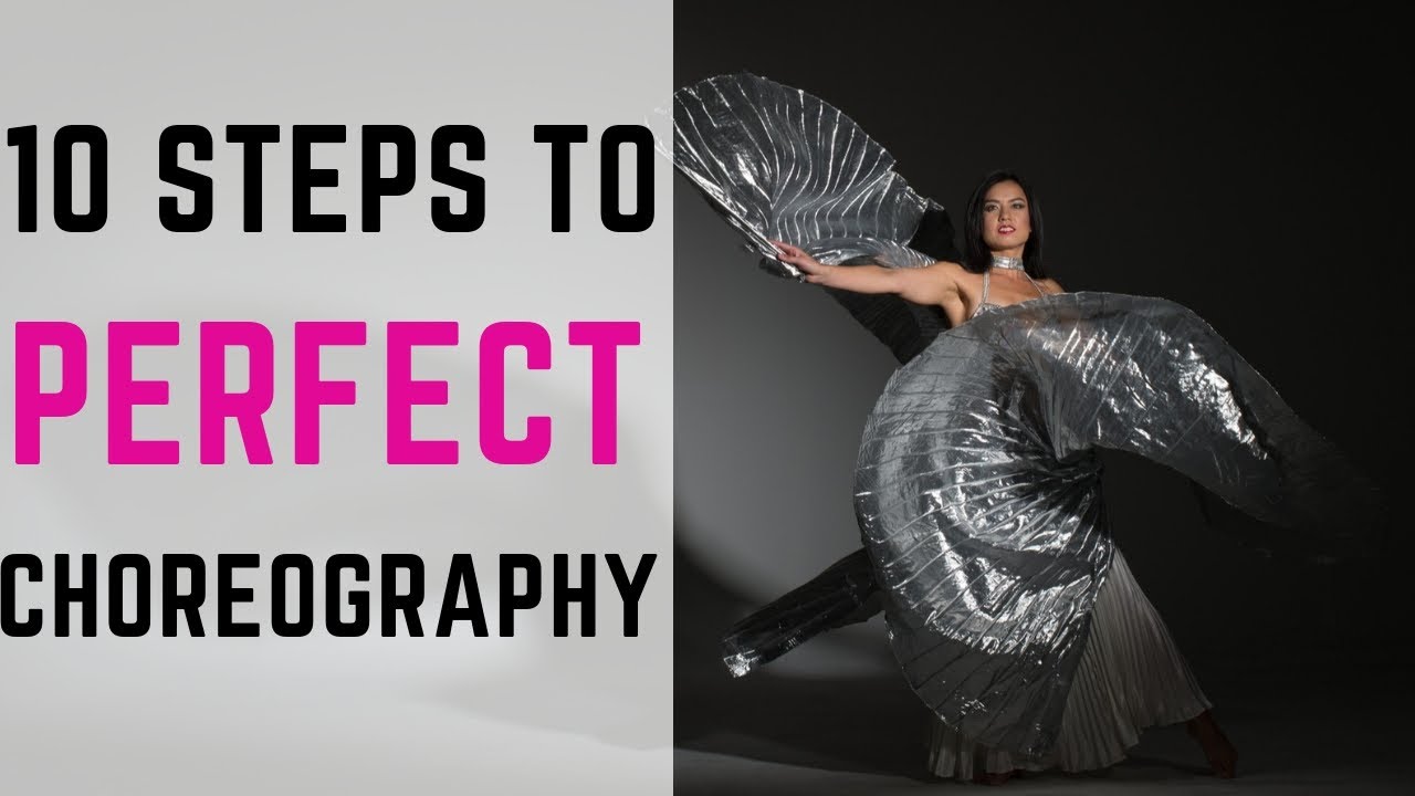 10 Steps to Perfect Choreography || Professional Performance Techniques ...