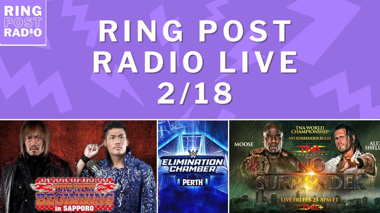 Ring Post Radio LIVE: WWE Elimination Chamber, NJPW New Beginning in ...