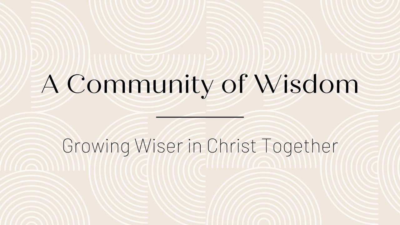 A Community of Wisdom // Lighthouse Community Church // March 6, 2022 ...
