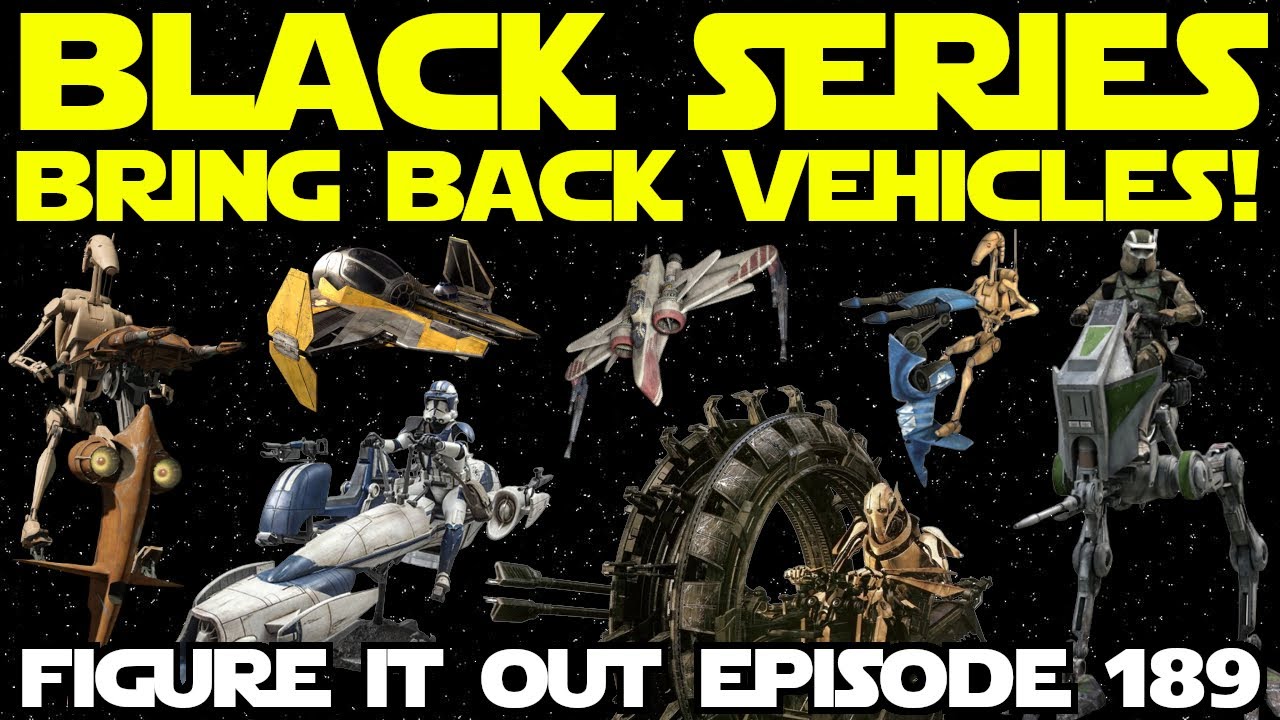 Star Wars Black Series - Bring Back Vehicles & Give PREQUEL Fans a ...