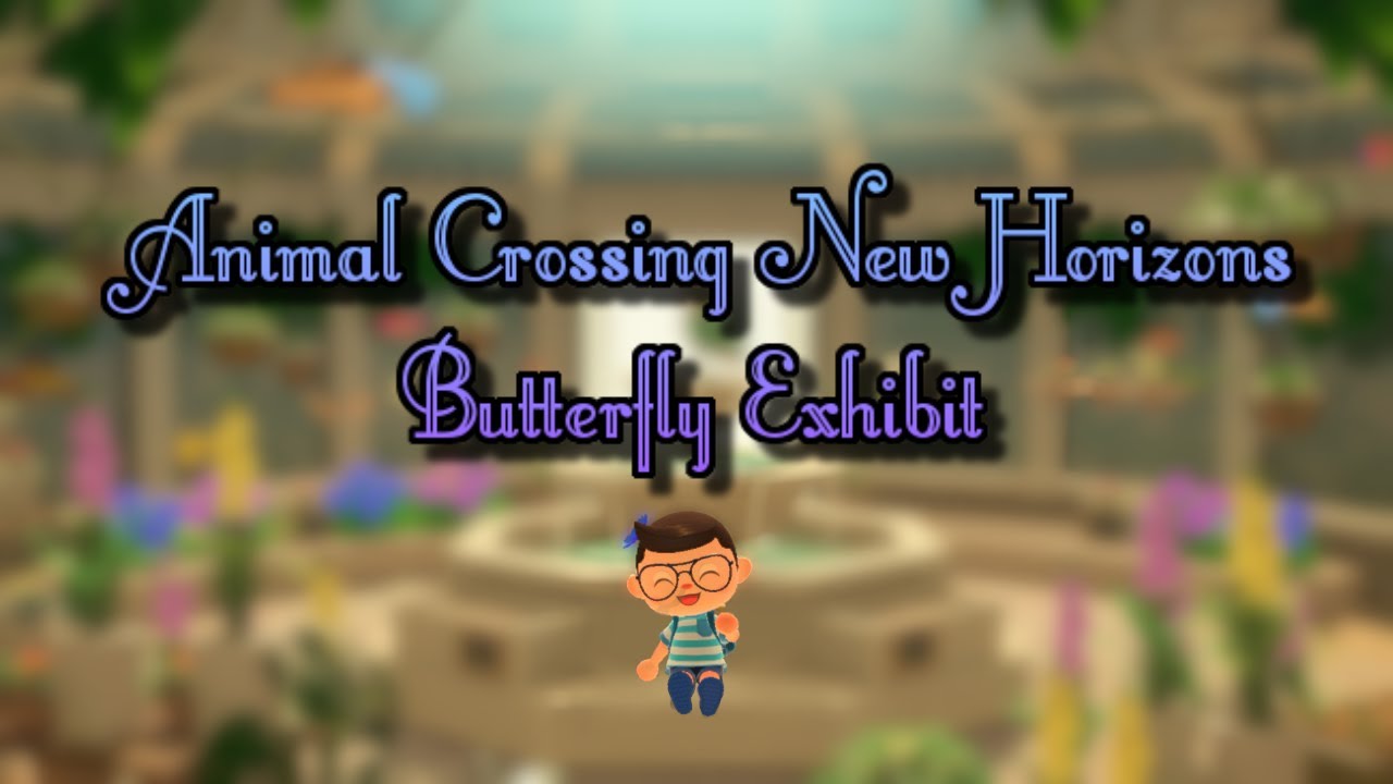 Animal Crossings Butterfly Exhibit - YouTube