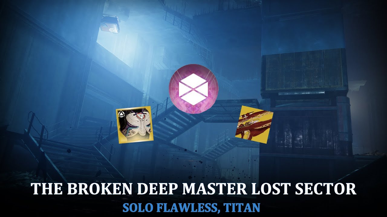 Solo Flawless Master The Broken Deep Lost Sector | Destiny 2: The Final ...