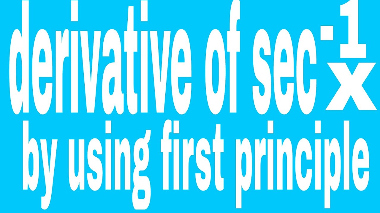 Derivative of sec^-1x(sec inverse x) by using first principle - YouTube