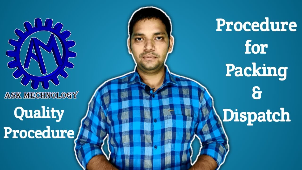Procedure for Packing & Dispatch ! Quality Procedure !! ASK Mechnology ...