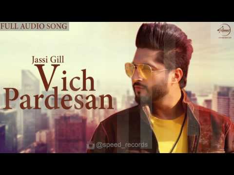 Vich Pardesan (Full Audio Song) | Jassi Gill | Punjabi Song Collection | Speed Records
