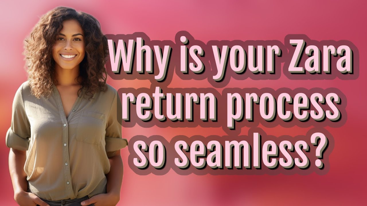 Why is your Zara return process so seamless? - YouTube
