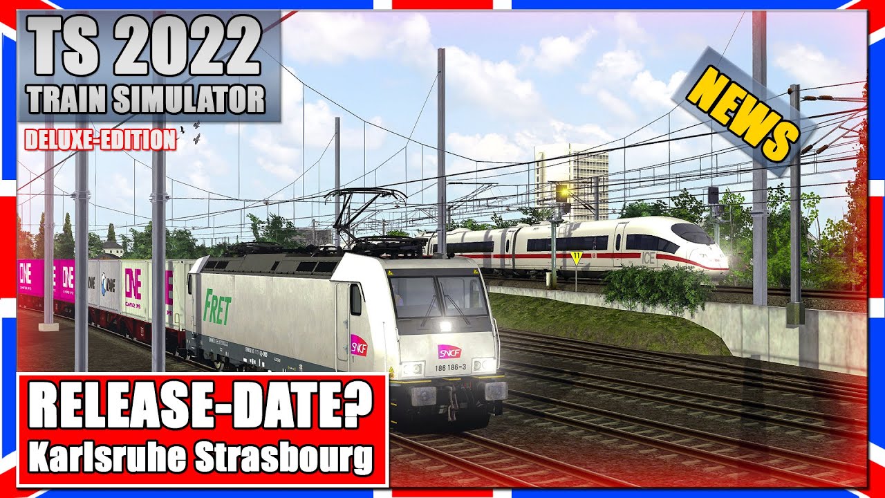Train Simulator 2022 | RELEASE | Karlsruhe Strasbourg Offenburg | BR ...